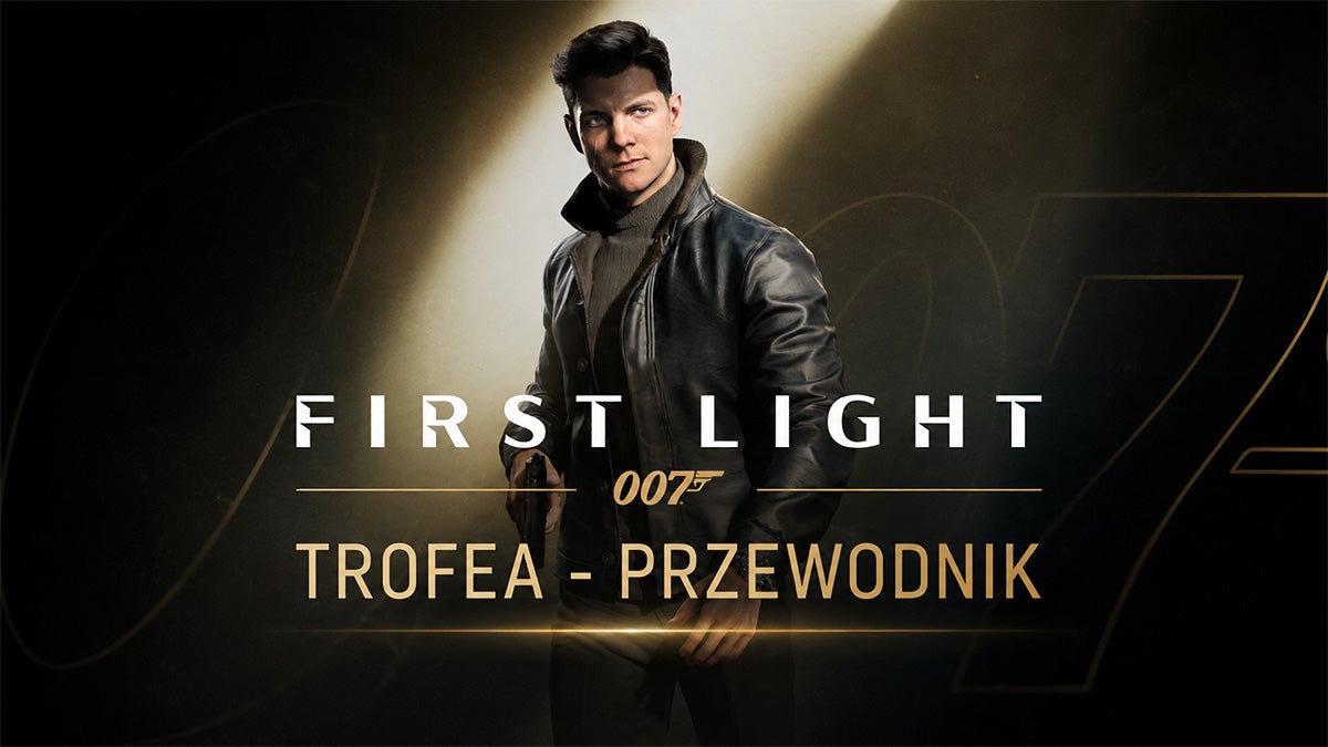 007 First Light - data i godzina premiery | Eurogamer.pl