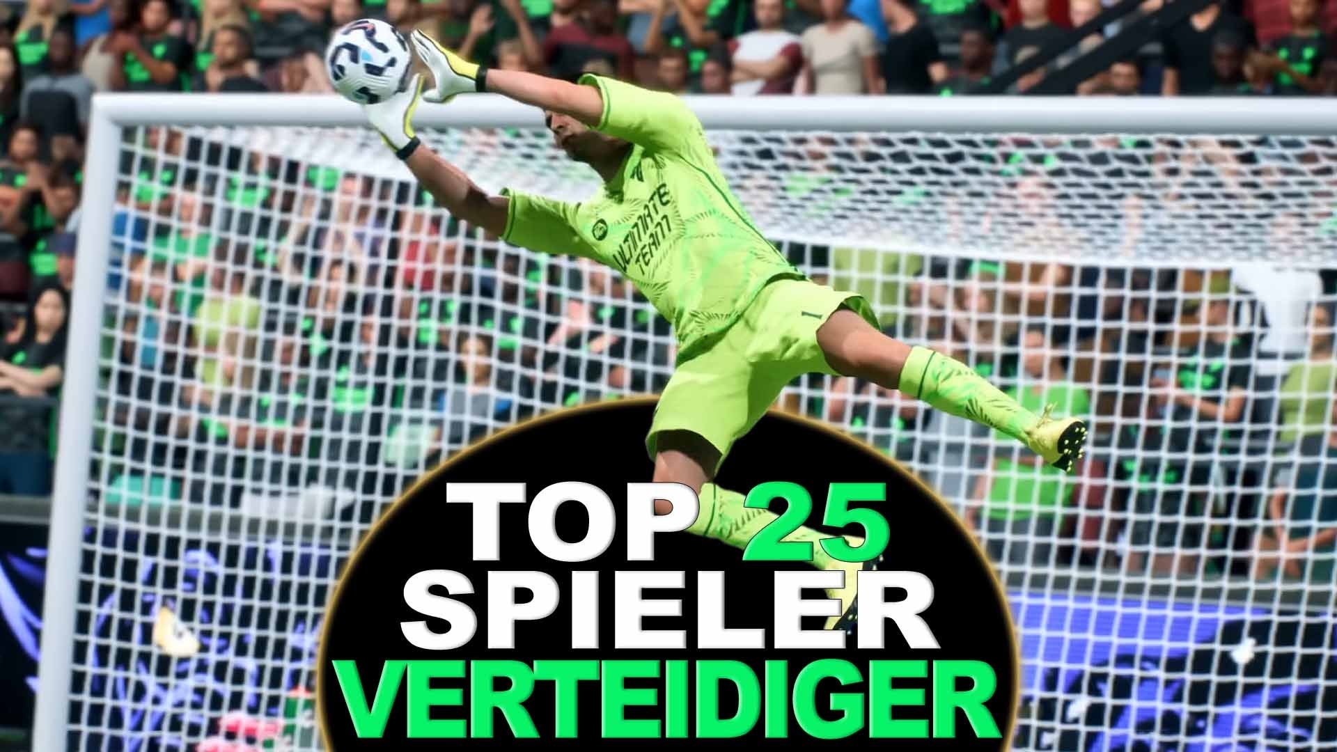 EA FC 25: Beste Spieler IV, LV, RV, TW – Die Top 25 Verteidiger- und ...