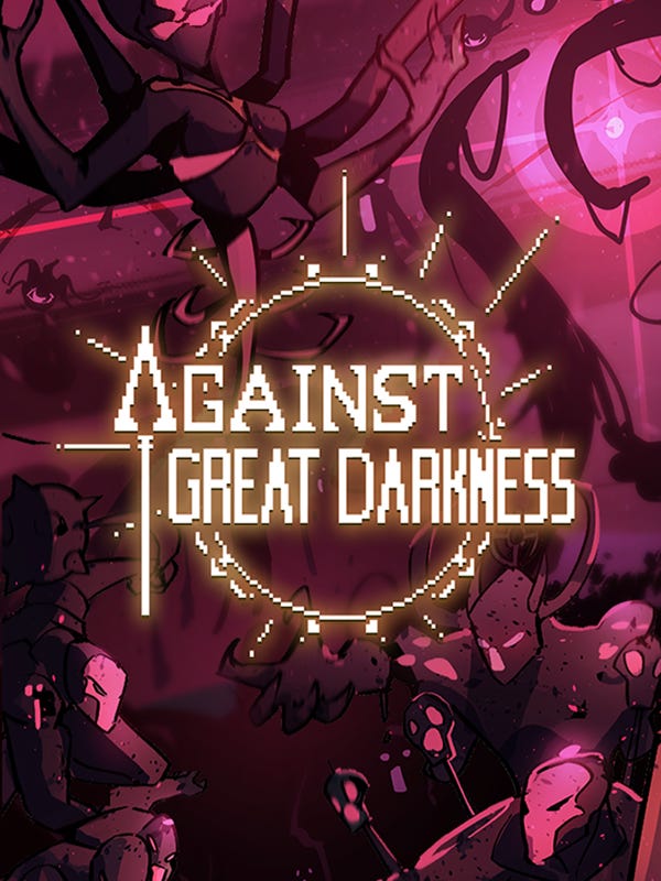 Against Great Darkness | Rock Paper Shotgun Against Great Darkness | Rock Paper Shotgun