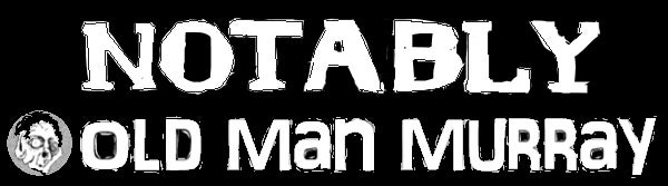 The Remarkable Notability Of Old Man Murray | Rock Paper Shotgun
