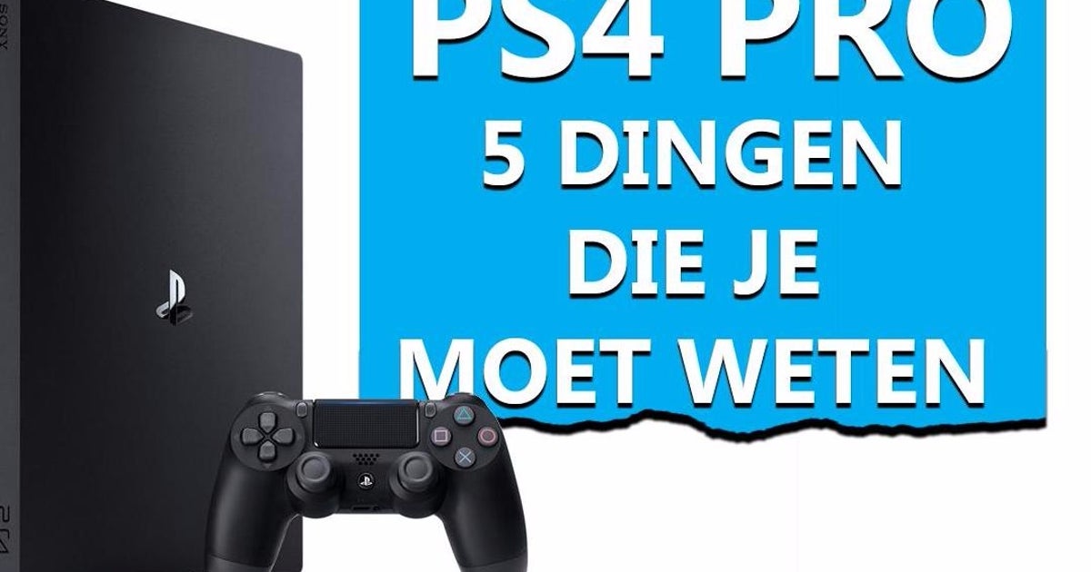 Playstation 4 Pro 5 Dingen Die Je Moet Weten Eurogamer Nl